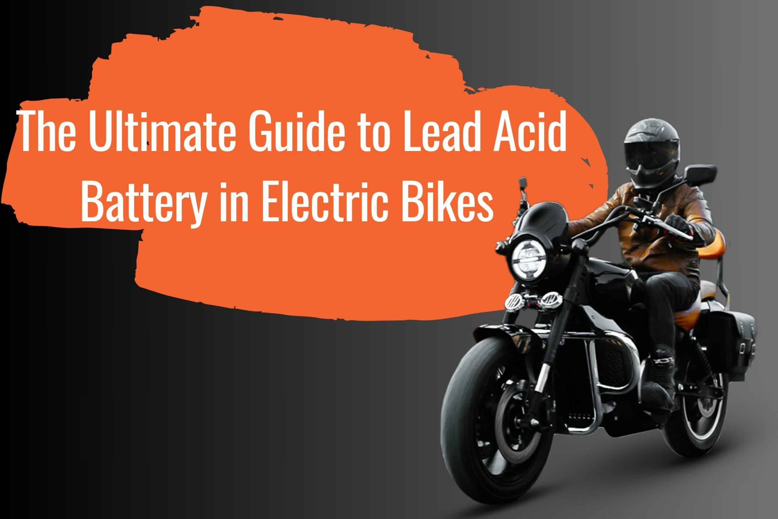 4 Types Advantages of Lead Acid Battery in Electric Bikes